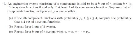 Solved 5 An Engineering System Consisting Of N Components