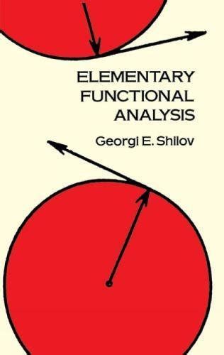 Elementary Functional Analysis Dover Books On Mathematics Georgi E Shilov 9780486689234