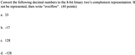 solved convert the following decimal numbers to the 8 bit binary two s complement