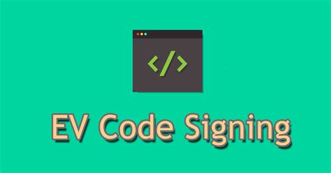 Why You Need Ev Code Signing Certificate