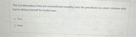 Solved The Condemnatory View Of Conventional Morality