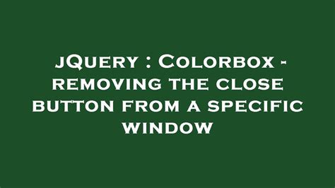 Jquery Colorbox Removing The Close Button From A Specific Window