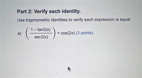 Solved Part 2 Verify Each Identity Use Trigonometric Chegg Com