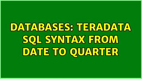 Databases Teradata Sql Syntax From Date To Quarter Youtube