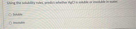 solved using the solubility rules predict whether agcl is