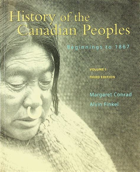 History Of The Canadian Peoples Begining To 1867 Volume 1 Third Edition Ordi Livres