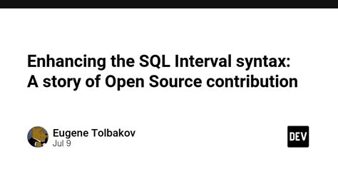 Enhancing The Sql Interval Syntax A Story Of Open Source Contribution Dev Community