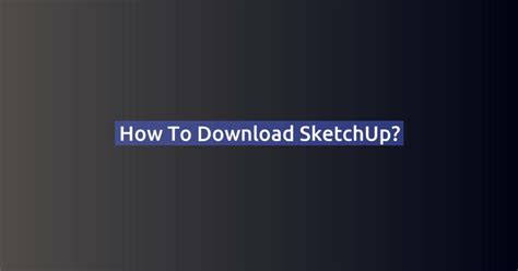 Sketchup Import File Types A Comprehensive Guide How To Sketchup