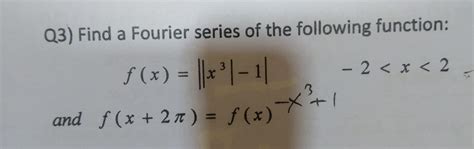 Solved Q2 Determine The Fourier Series And Complex Fourier Chegg Com