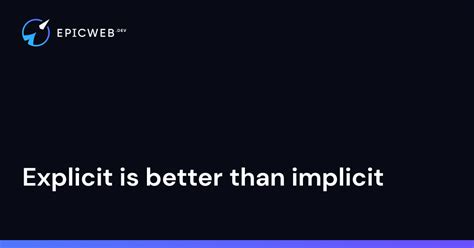 Explicit Is Better Than Implicit Epic Web Dev
