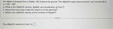 Solved An Object Is Dropped From A Tower 160 Ft Above The Ground The