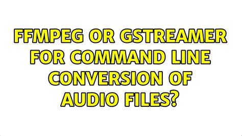 Ubuntu Ffmpeg Or Gstreamer For Command Line Conversion Of Audio Files Youtube