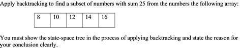 Solved Apply Backtracking To Find A Subset Of Numbers With