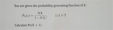 Solved You Are Given The Probability Generating Function Of
