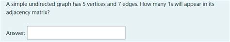 Solved A Simple Undirected Graph Has 5 ﻿vertices And 7