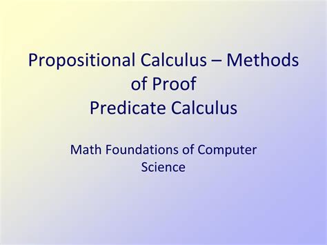 Ppt Propositional Calculus Methods Of Proof Predicate Calculus