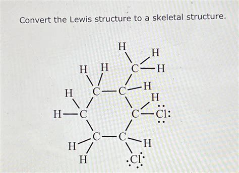 Solved Convert The Lewis Structure To A Skeletal Structure Chegg Com