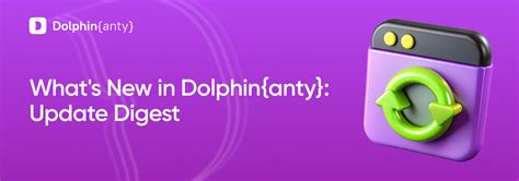 Dolphin Anty Updates Whats New