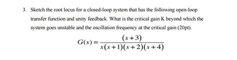 Sketch The Root Locus For A Closed Loop System Chegg