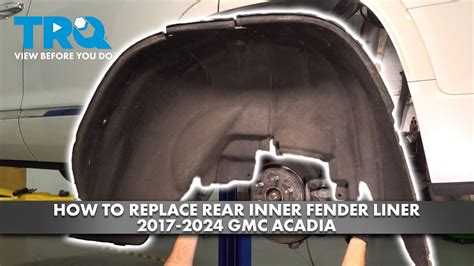 How To Replace Rear Inner Fender Liners 2017 2024 Gmc Acadia Youtube