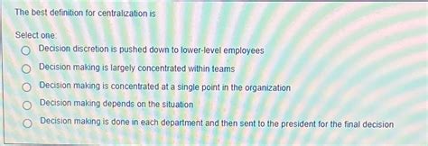 Solved The Best Definition For Centralization Isselect