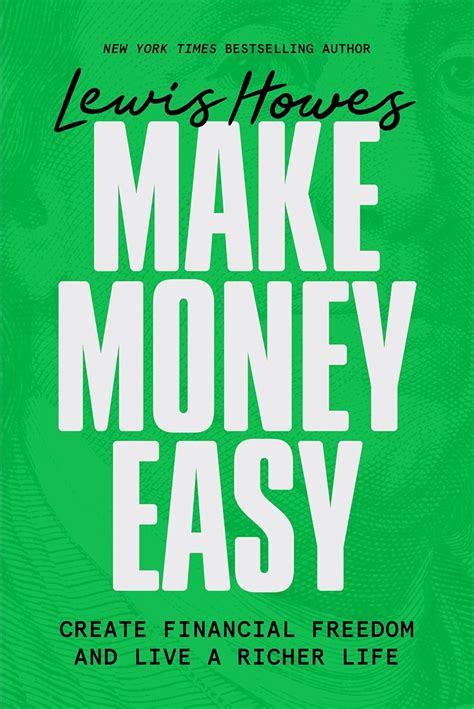 Make Money Easy Create Financial Freedom And Live A Richer Life Howes