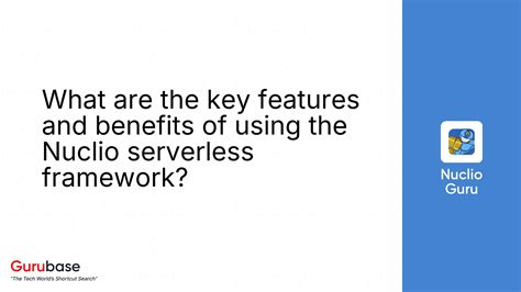 What Are The Key Features And Benefits Of Using The Nuclio Serverless
