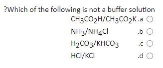 Solved Which Of The Following Is Not A Buffer Solution Chegg