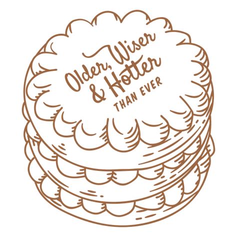 Vintage Cake With The Dedication Older Wiser And Hotter Than Ever Png