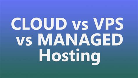 Difference Between Cloud Vs Vps Vs Managed Hosting