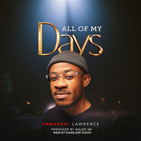 All Of My Days Emmanuel Lawrence Download Gospel Songs Mp3