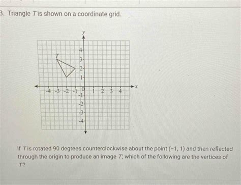 Solved B Triangle T Is Shown On A Coordinate Grid If Tis Rotated Degrees Counterclockwise