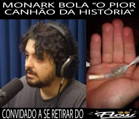 Monark Bola O Pior CanhÃo Da HistÓria Convidado Se Retirar Do