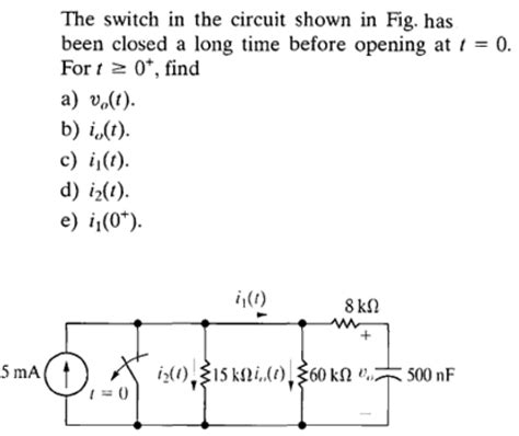 Solved The Switch In The Circuit Shown In Fig Has Been Chegg Com