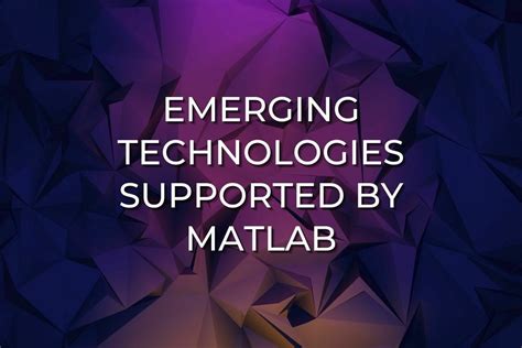 Emerging Technologies Supported By Matlab Engineers Planet