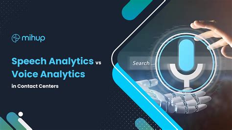 Speech Analytics Vs Voice Analytics In Contact Centers Mihup