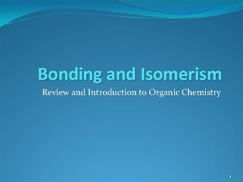 bonding and isomerism review and introduction to organic