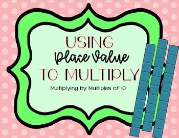 Using Place Value To Multiply Multiplying By Multiples Of 10 Task Cards