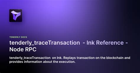 Tenderlytracetransaction Ink Reference Node Rpc Tenderly Documentation