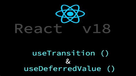 React V180 Hooks — Usetransition And Usedeferredvalue