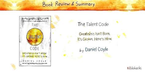 The Talent Code Greatness Isnt Born Its Grown” By Daniel Coyle