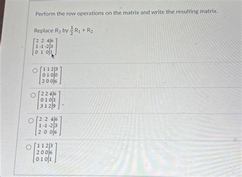 Solved Perform The Row Operations On The Matrix And Write