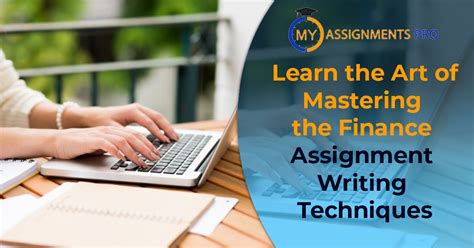 Learn The Art Of Mastering The Finance Assignment Writing Techniques