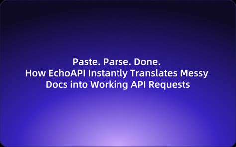 Paste Parse Done How Echoapi Instantly Translates Messy Docs Into Working Api Requests