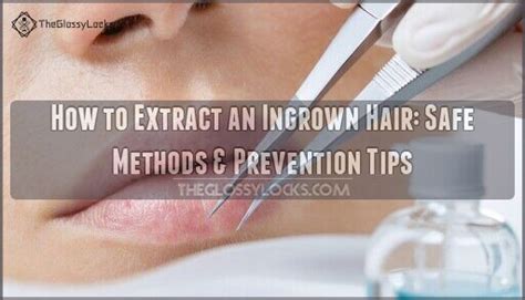 How To Extract An Ingrown Hair Safe Methods And Prevention Tips