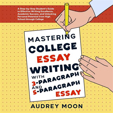 Mastering College Essay Writing With 3 Paragraph And 5 Paragraph Essay A Step By