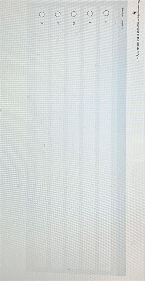 Solved Determine The Y Intercept Of The Line 3x 2y 8multiple