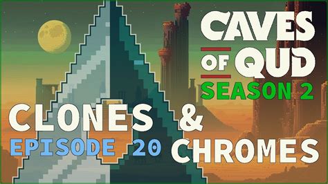 Clones And Chromes ¦ Caves Of Qud Season 2 ¦ Episode 20 Youtube