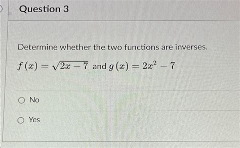 Solved Question Determine Whether The Two Functions Are Chegg