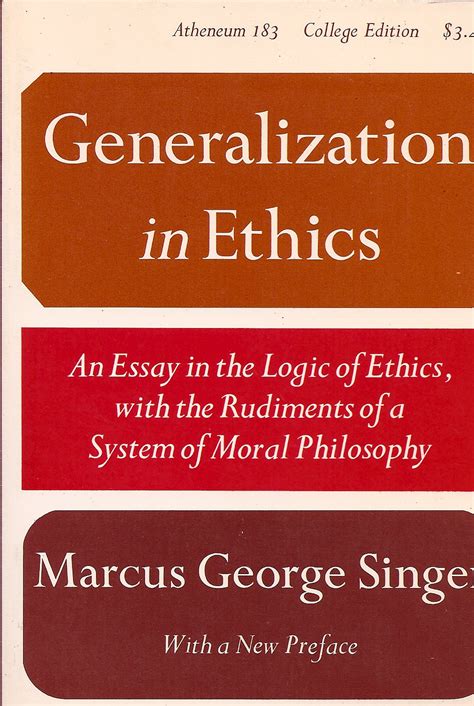 Generalization In Ethics An Essay In The Logic Of Ethics With The